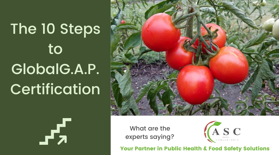 10 Steps on How to Get GLOBALG.A.P. Certification | ASC Food Safety ...